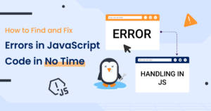 How to Find and Fix Errors in JavaScript Code in No Time