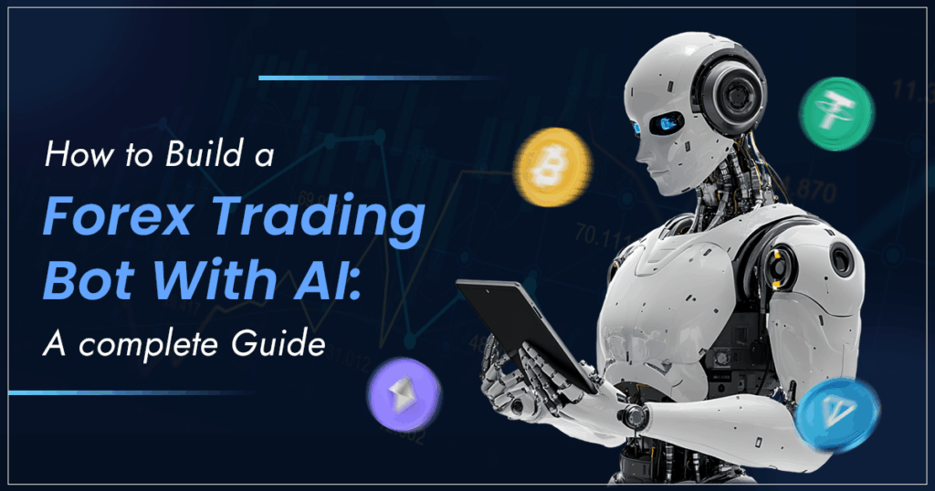 How to Build a Forex Trading Bot with AI: Developer Guide